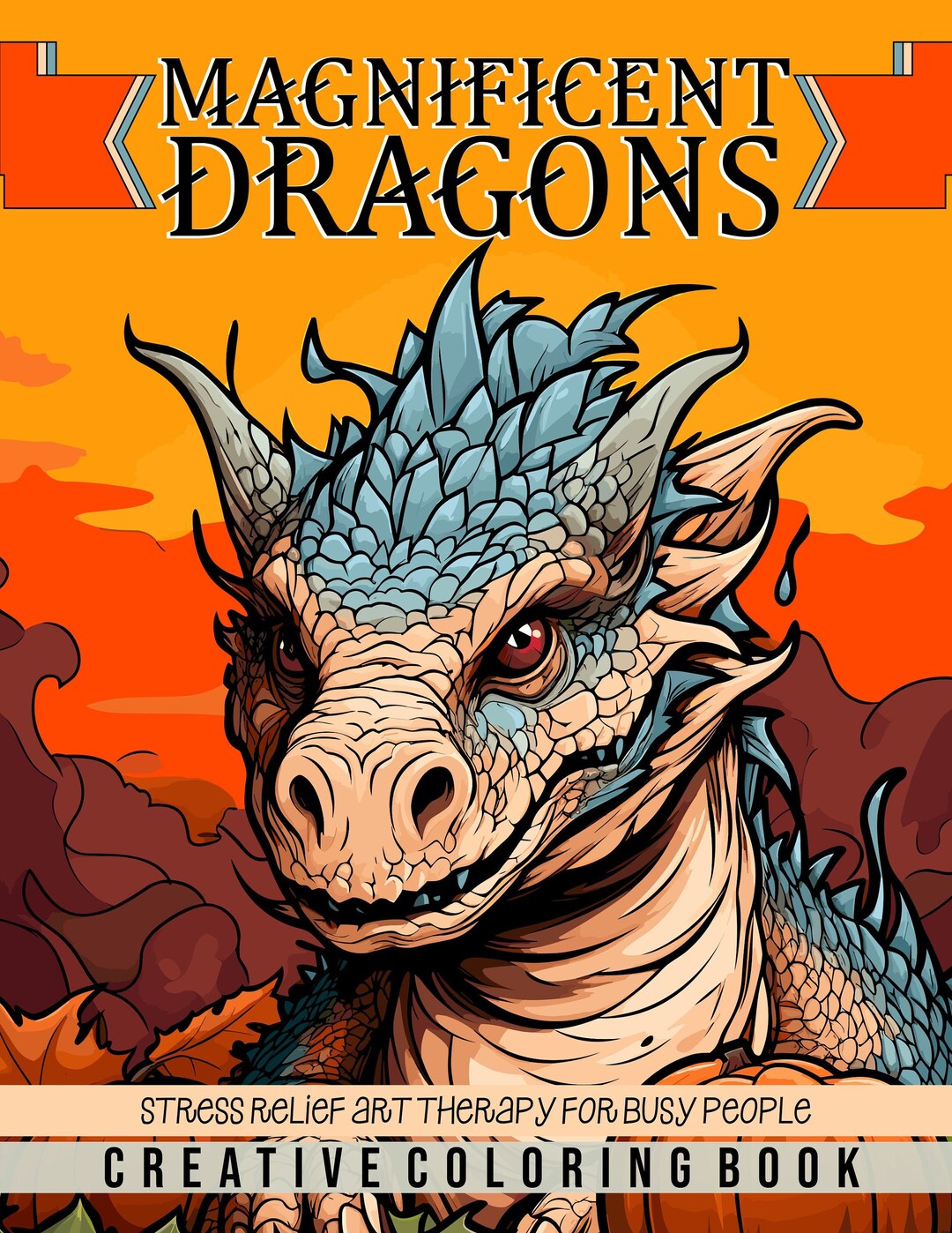 MAGNIFICENT DRAGONS A Scary-tastic Coloring Adventure: 40 Mindful ...