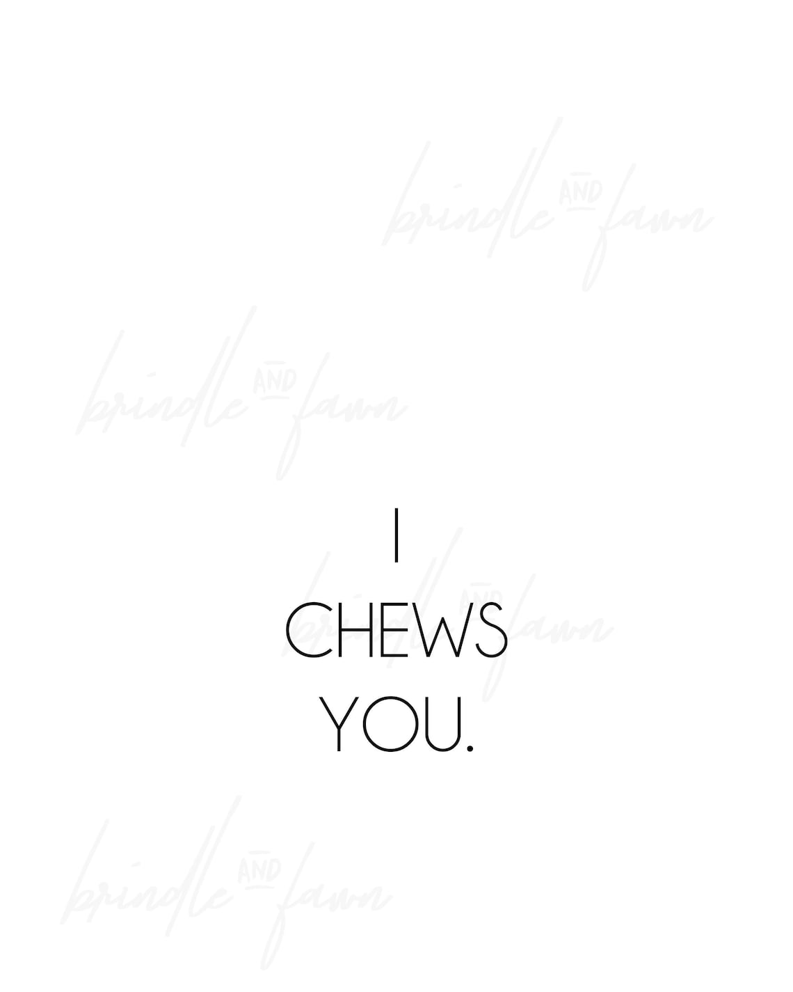 I Chews You 8x10 Digital Download Pet Animal Dog Cat Quote, Print, Wall ...