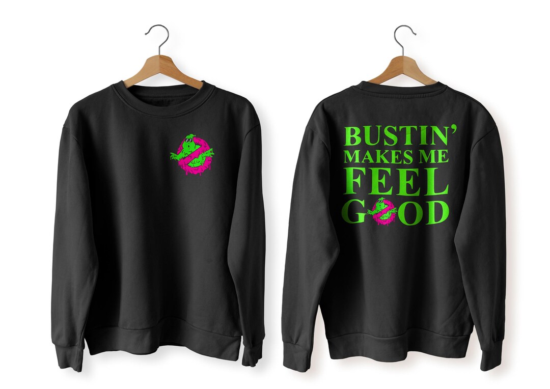 Ghostbusters, Bustin' Makes Me Feel Good, 80s Movie Sweatshirt - HQ ...