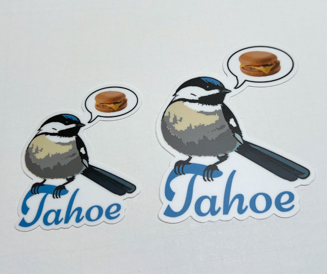 Lake Tahoe Chickadee Cheeseburger Bird Vinyl Sticker, Birdwatcher Keep ...
