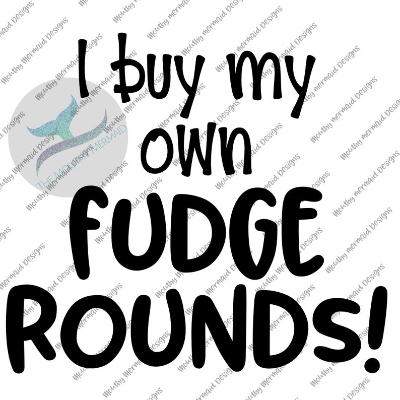 I Buy My Own Fudge Rounds SVG PNG. Digital Download. - Etsy