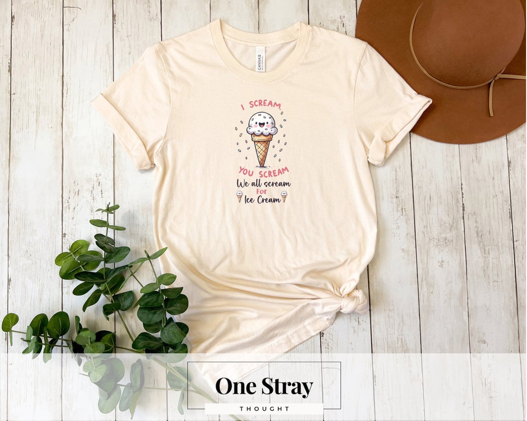 Fun Ice Cream Cone Shirt - I Scream for Ice Cream Tee - Dessert Lovers ...