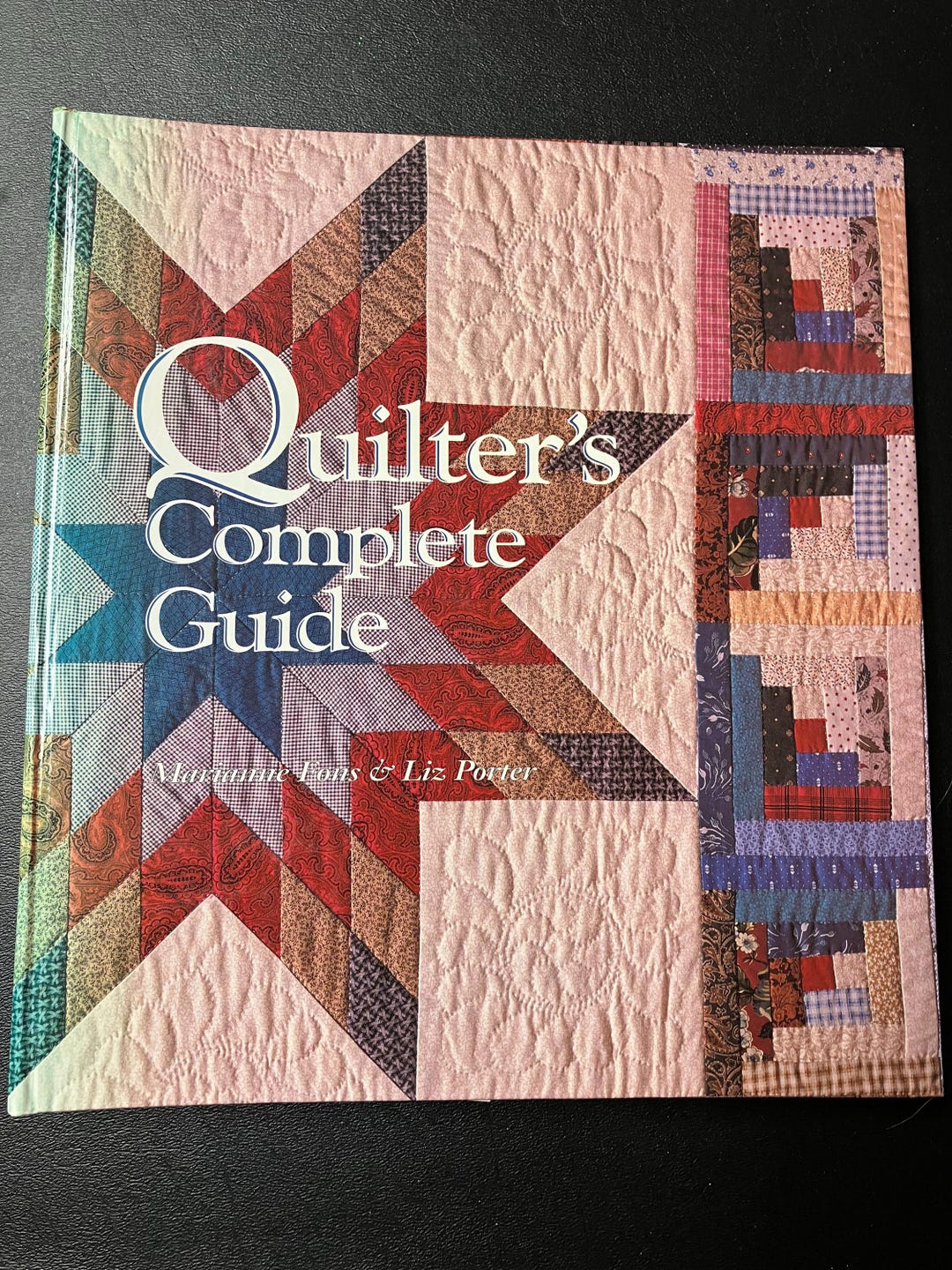 Quilter's Complete Guide. Marianne Fons and Liz Porter, 256 Pages ...