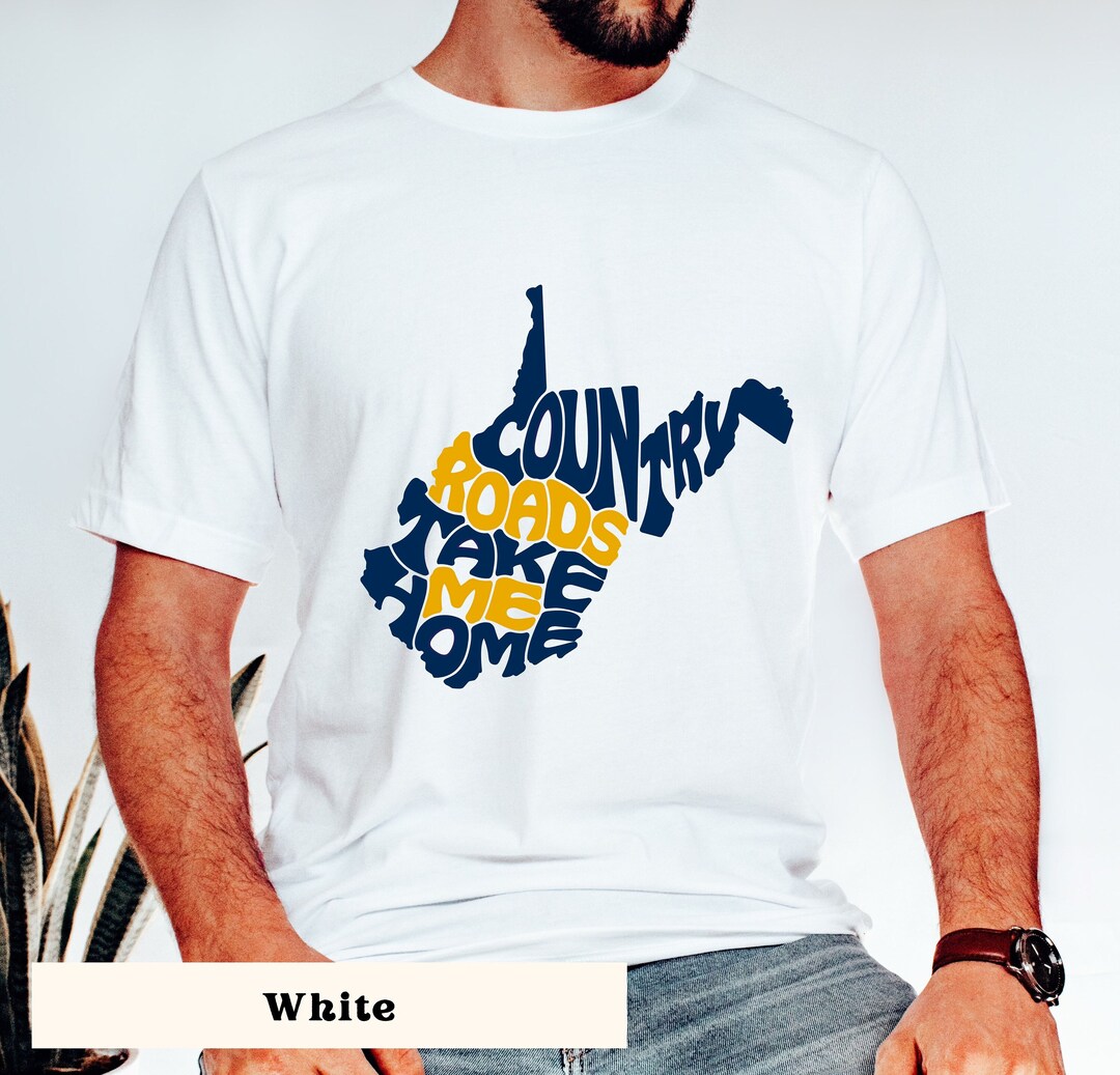 Country Roads Take Me Home Shirt, West Virginia Tee, West Virginia ...