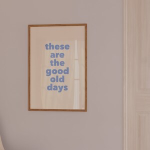 These Are the Good Old Days Digital Print, Good Old Days Wall Art, Feel ...