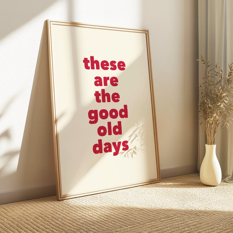 These Are the Good Old Days Digital Print, Good Old Days Wall Art, Feel ...