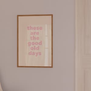 These Are the Good Old Days Digital Print, Good Old Days Wall Art, Feel ...