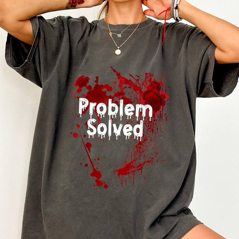 Problem Solved Bloody Tshirt - Etsy