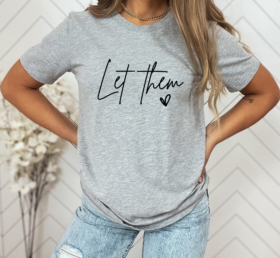 Let Them T-shirt, Positivity T-shirt, Motivational Shirt, Mental Health ...
