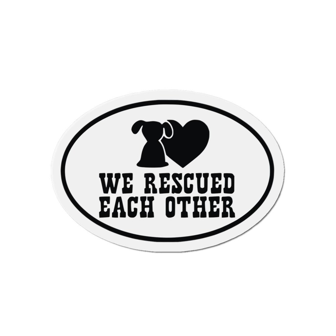 Die-cut Magnet, Black and White Dog Magnet That Says 'we Rescued Each ...
