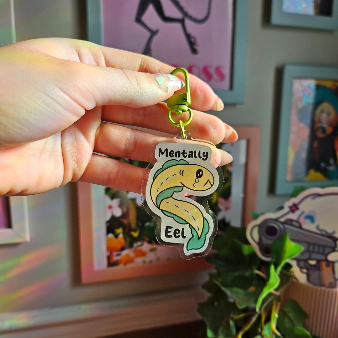 Mentally Eel Acrylic Keychain / Funny / Cute / Mental Health Keychain ...