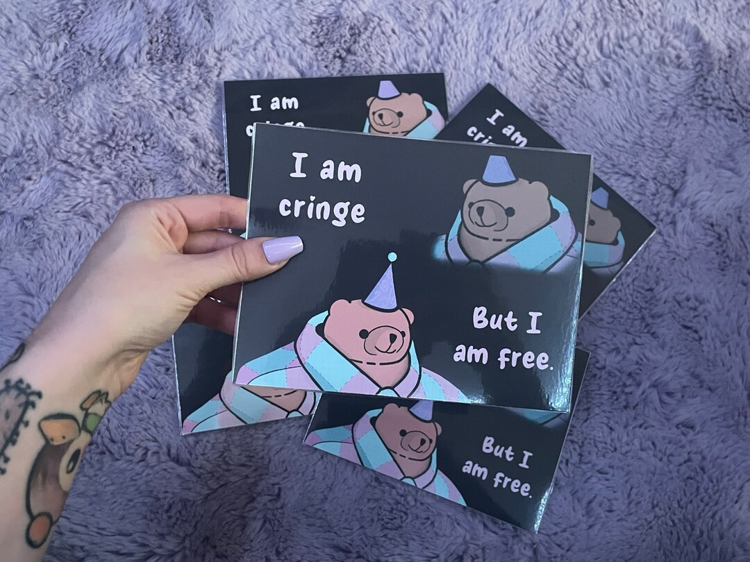 I Am Cringe, but I Am Free Print / Meme Print / Cute / Bear Print - Etsy