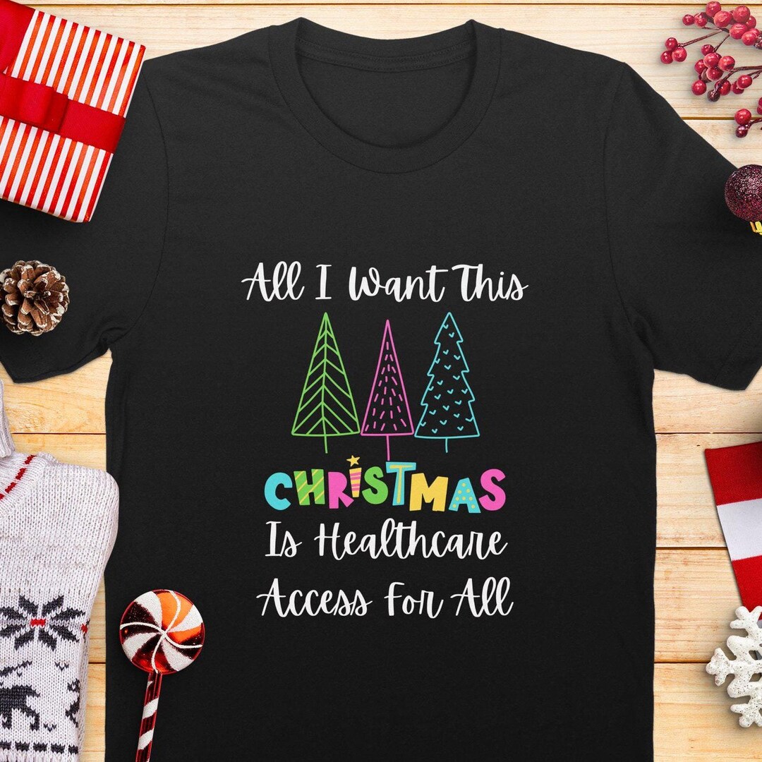 Holiday Gift of Healthcare Access for All T-shirt Sweatshirt or Hoodie ...