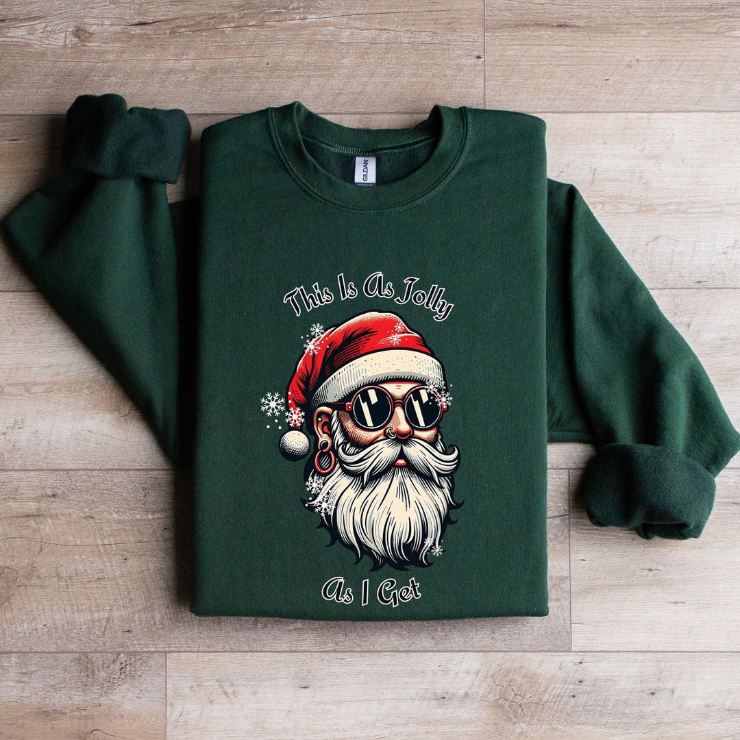 Funny Grumpy Sweatshirt Jolly as I Get Cool Santa Crewneck Sweatshirt ...