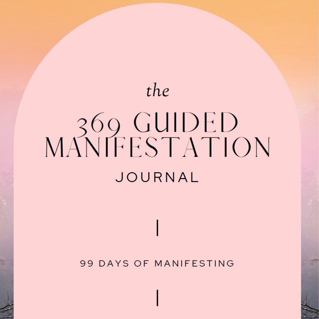 99 Days of Manifesting: the 369 Guided Manifestation Journal ...
