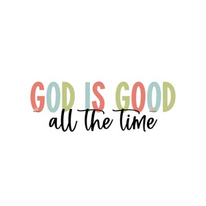 God is Good All the Time PNG Sublimation Design Download, Png for ...
