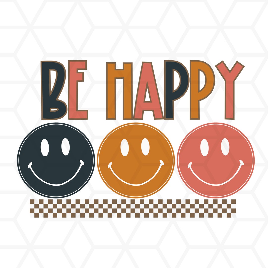 Be Happy PNG- Retrosublimation Digital Design Download-smiling Png ...
