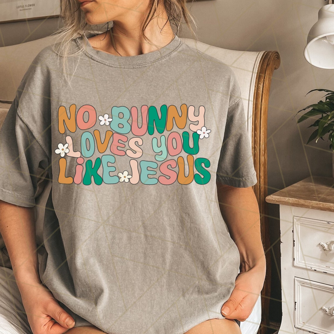 No Bunny Loves You Like Jesus Png, Kids and Adults Religious, Easter ...