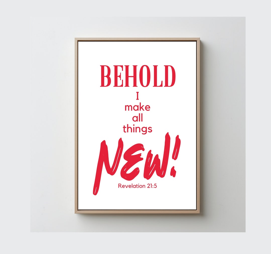 BEHOLD. I Make All Things New. Rev. 21:5 Bible Verse Poster Design ...