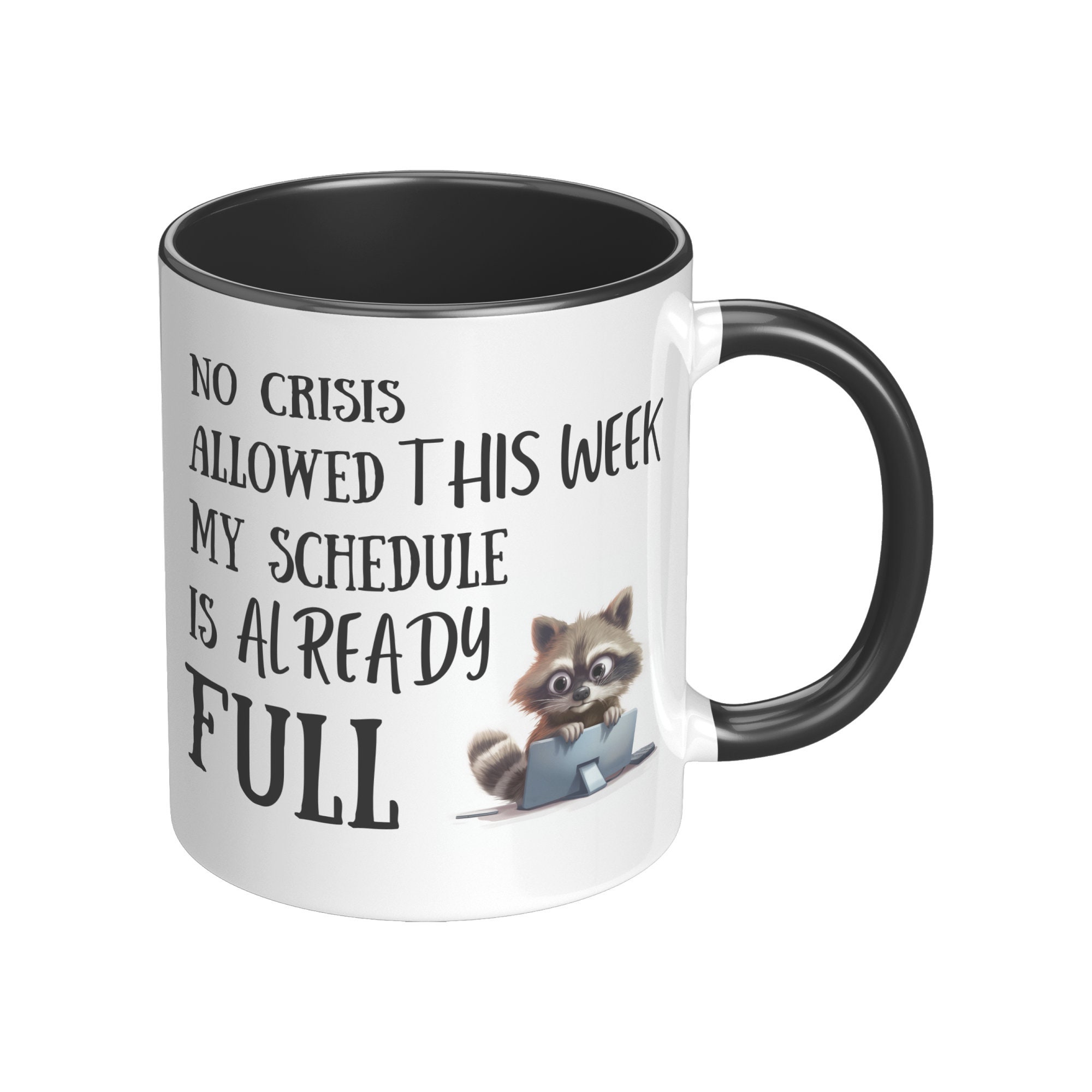 No Crisis This Week My Schedule is Already Full Funny Coffee Mug Funny ...