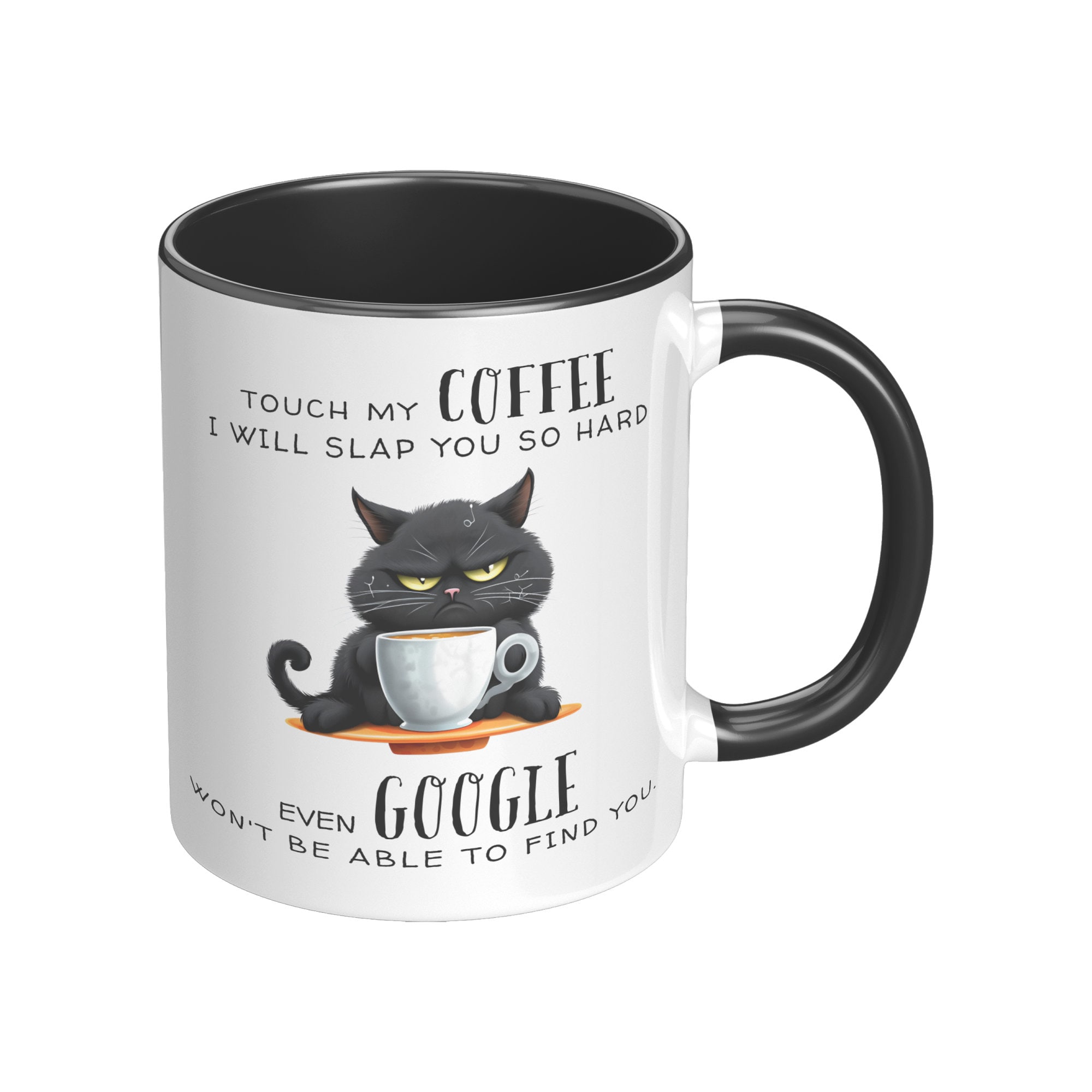Touch My Coffee Even Google Wont Be Able to Find You | Funny Cat Mug ...