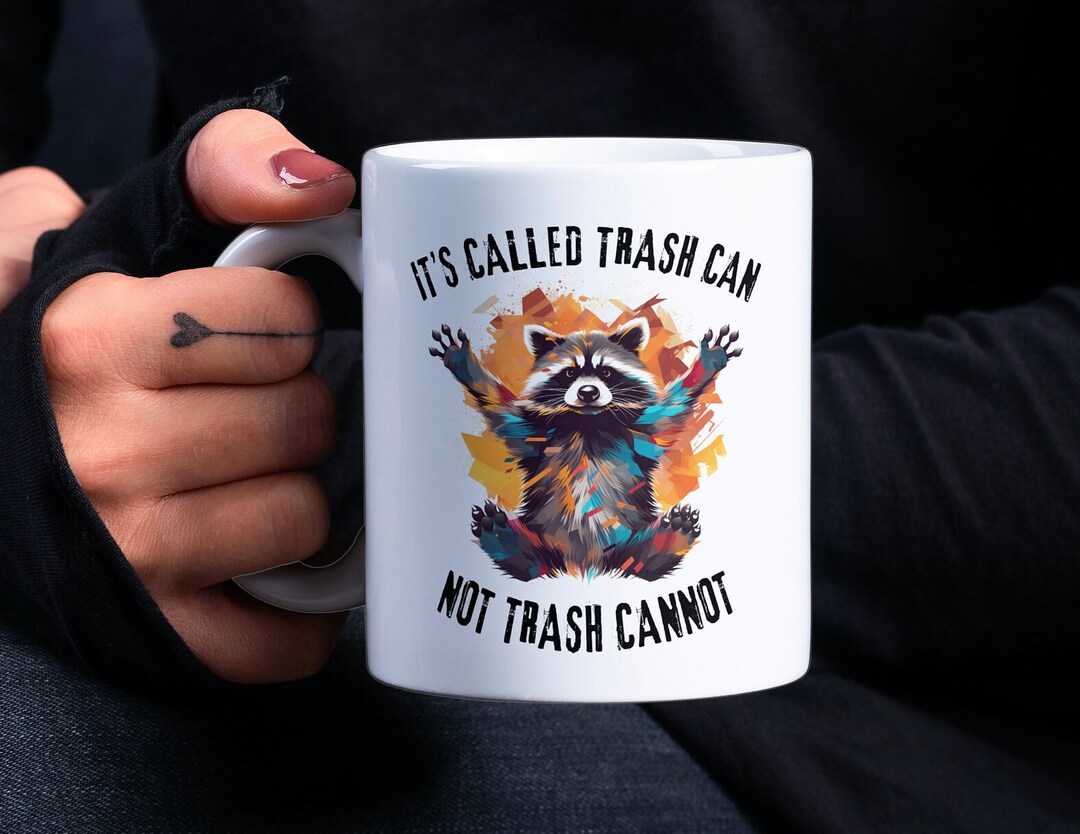 Trash Can Not Trash Cannot Mug | Funny Racoon Mug Funny Raccoon Gift ...