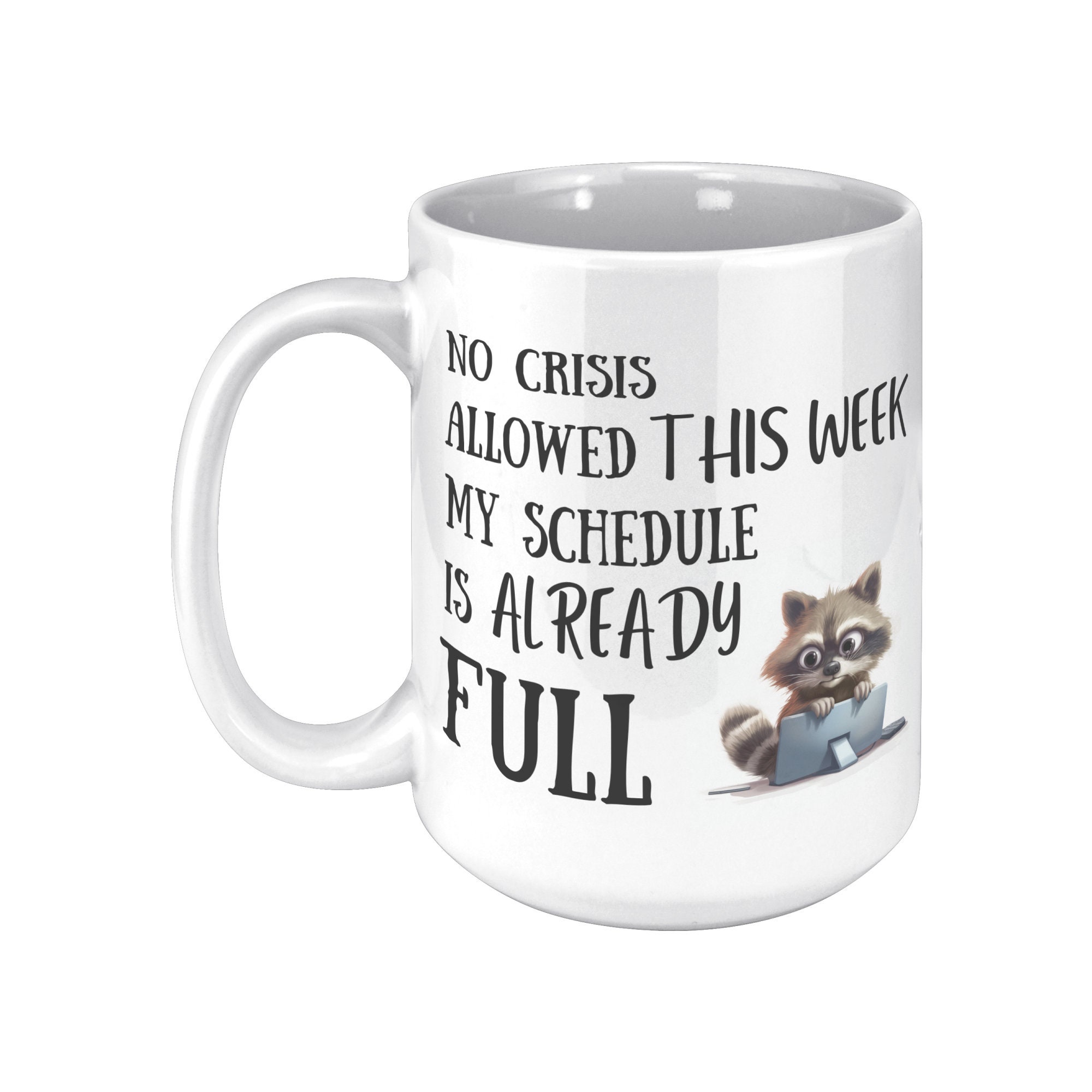 No Crisis This Week My Schedule is Already Full Funny Coffee Mug Funny ...