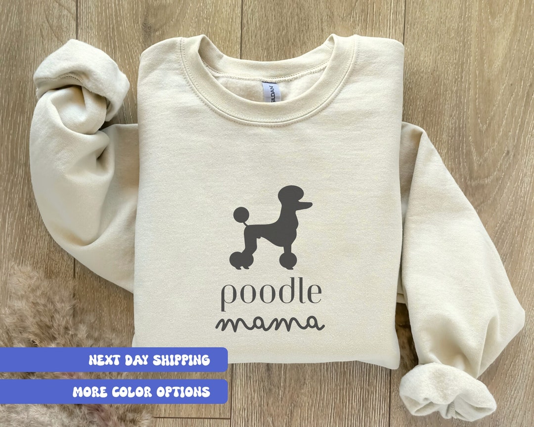 Poodle Mom Sweatshirt, Poodle Shirt, Poodle Mom Shirt, Gift for Poodle ...