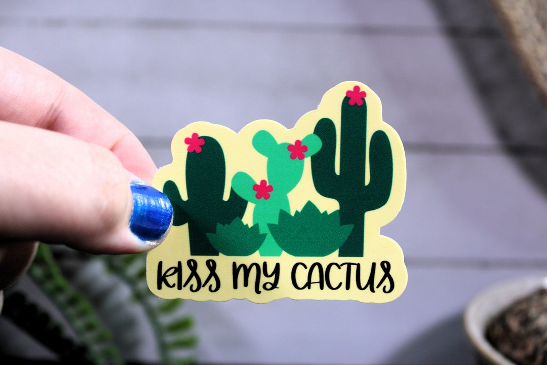 Sassy Succulence: Add a Prickly Punch With Our 'kiss My Cactus' Sticker ...