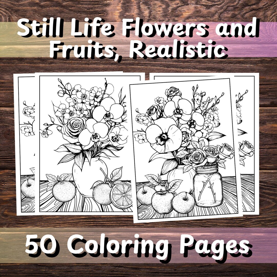 50 Coloring Pages Still Life Flowers and Fruits, Realistic Style, 8 ...