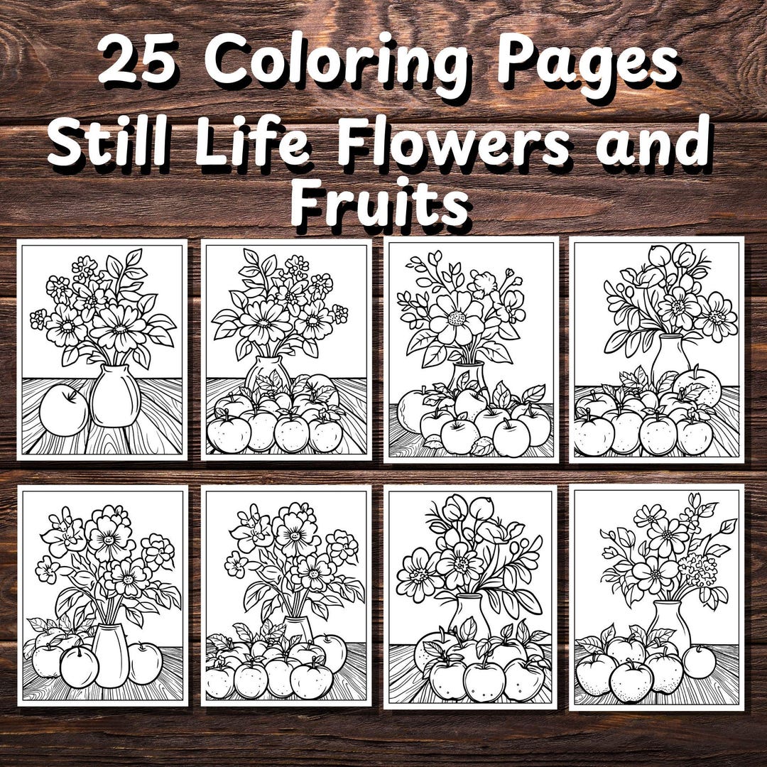 25 Coloring Pages: Still Life Flowers and Fruits, 8.5x11 Inches ...