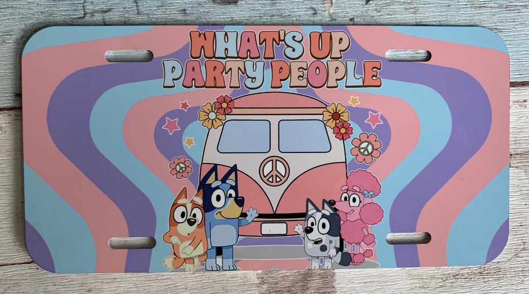 Bluey, Whats up Party People, Regular Sized or Mini Sized License ...