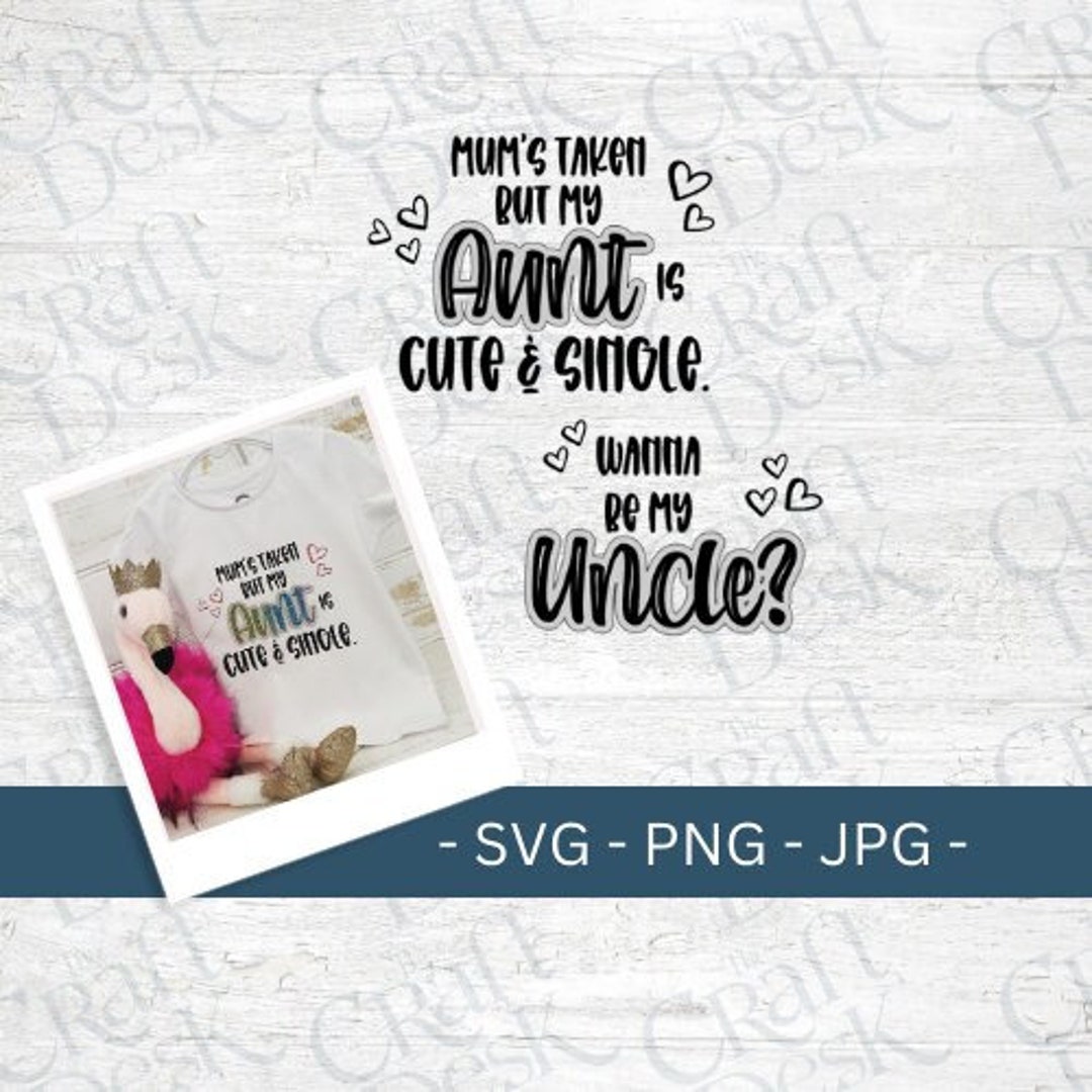 My Aunt is Cute and Single SVG | Baby SVG | Aunt SVG | Design File ...