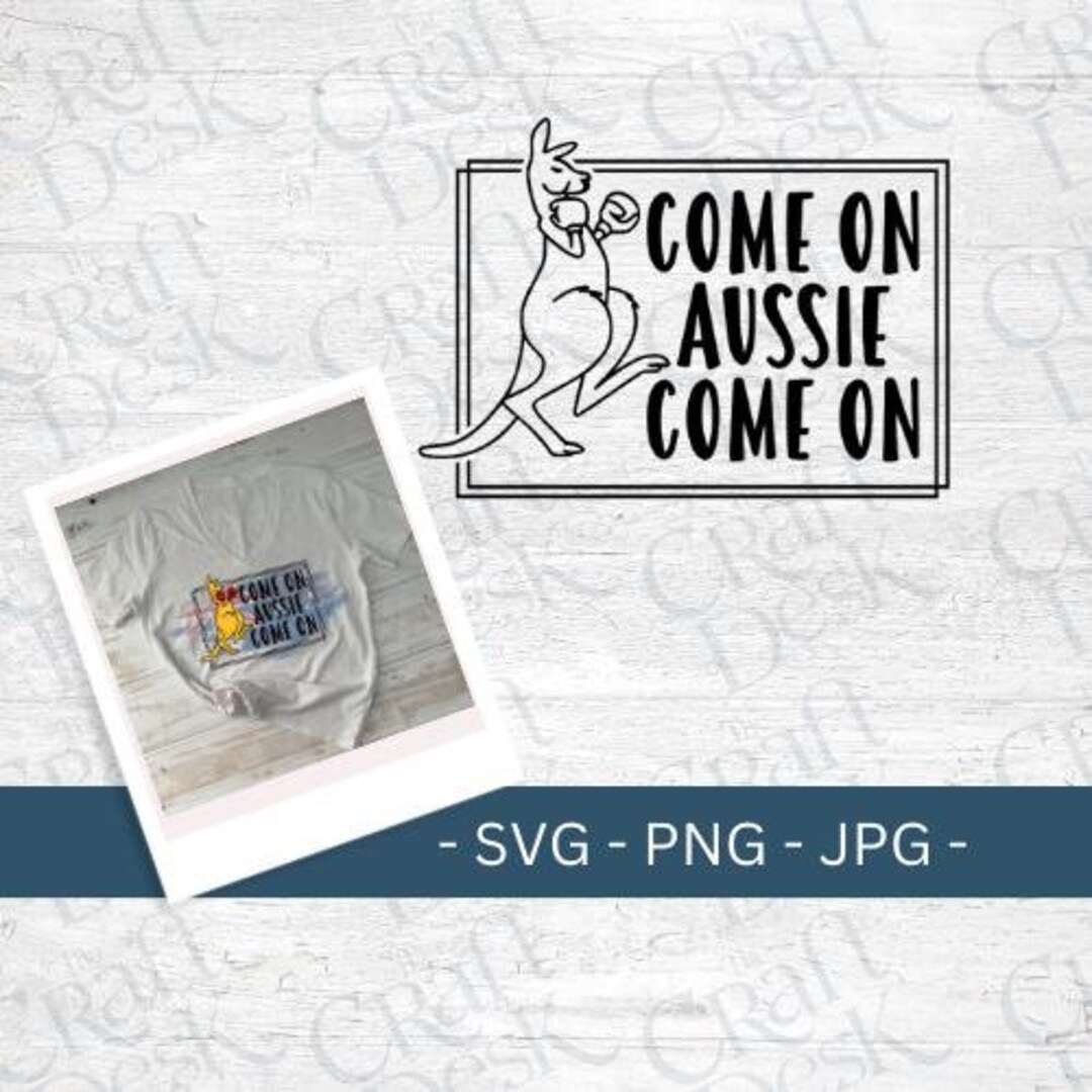 Come on Aussie Come on SVG | Australia SVG | Australia Day | Aussie SVG ...