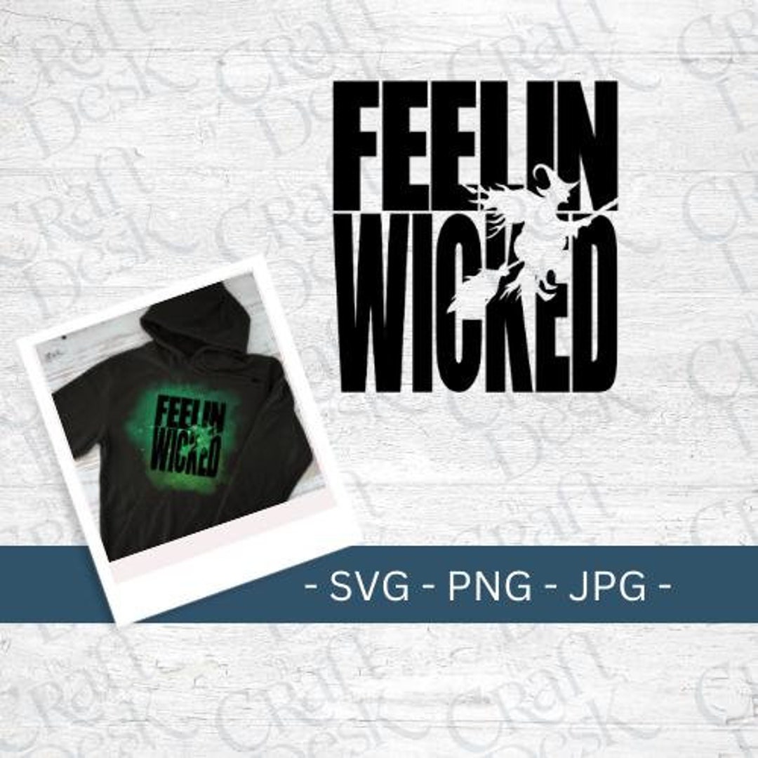 Feelin Wicked SVG | Wicked SVG | Musical SVG | Design File | Digital ...