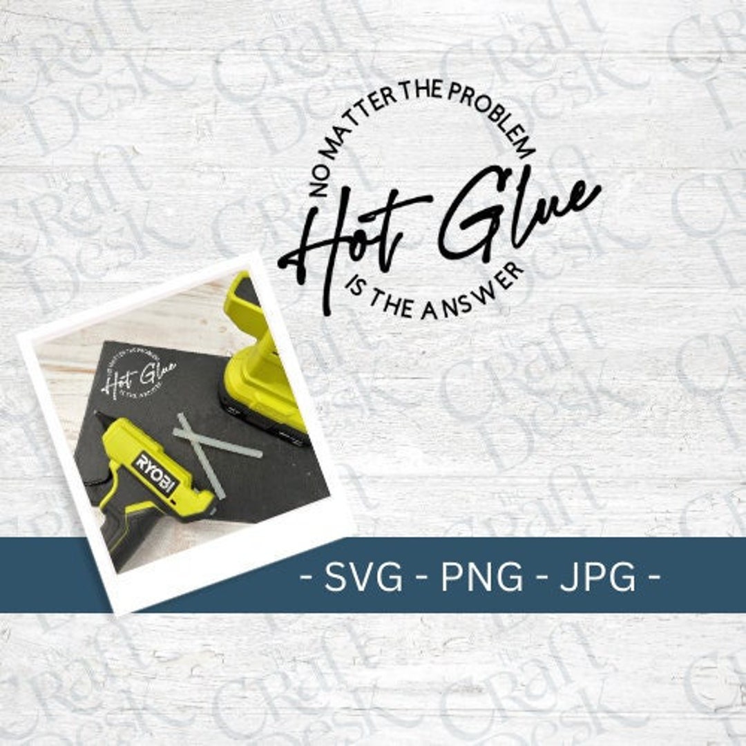 Hot Glue Gun SVG | Craft SVG | Hobby SVG | Design File | Digital File ...