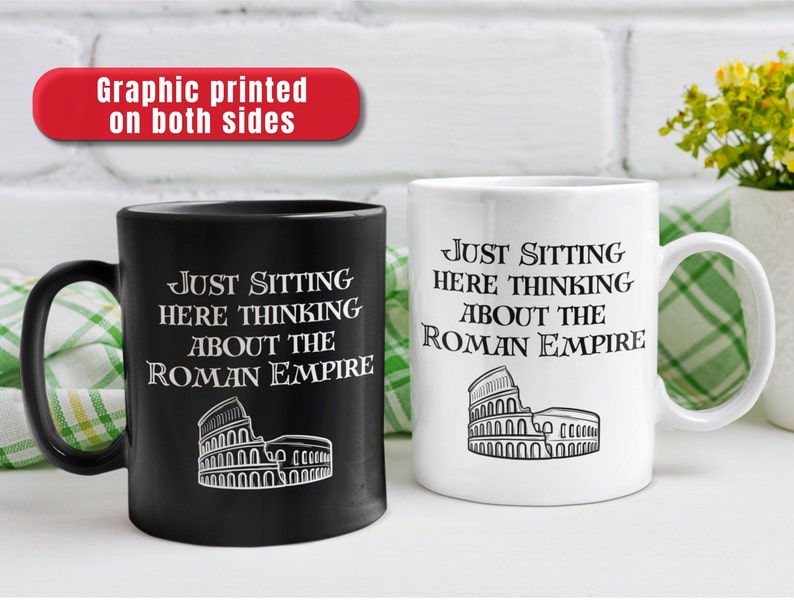 Roman Empire Mug Funny Coffee Mug Just Thinking About the - Etsy