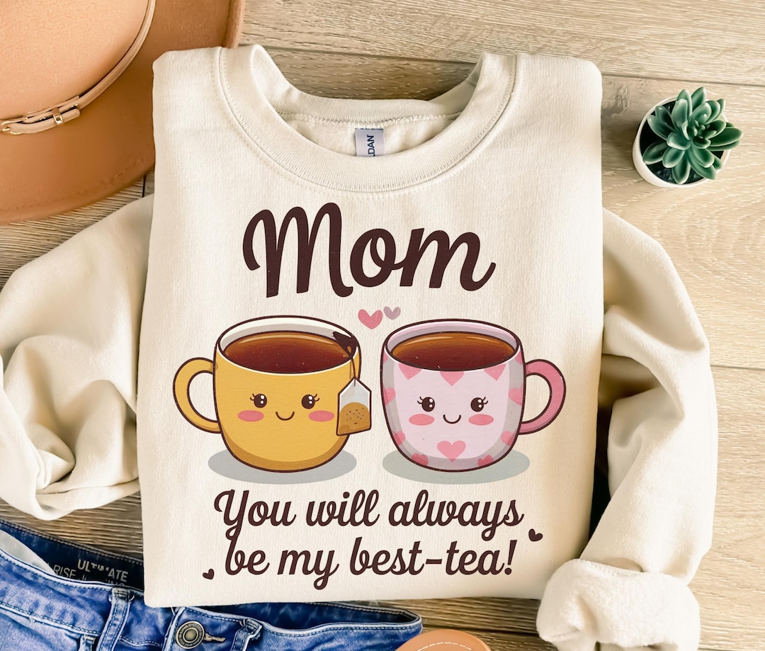 Mom You Will Always Be My Best-tea Png, Mom Png, Mom Sublimation, Tea ...