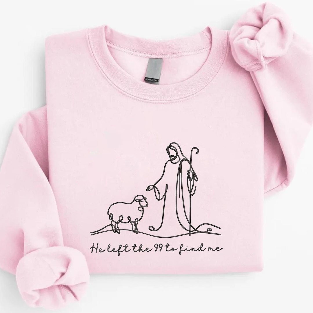 He Left the 99 Embroidery Sweatshirt, Jesus Leaves the 99 Sweatshirt ...
