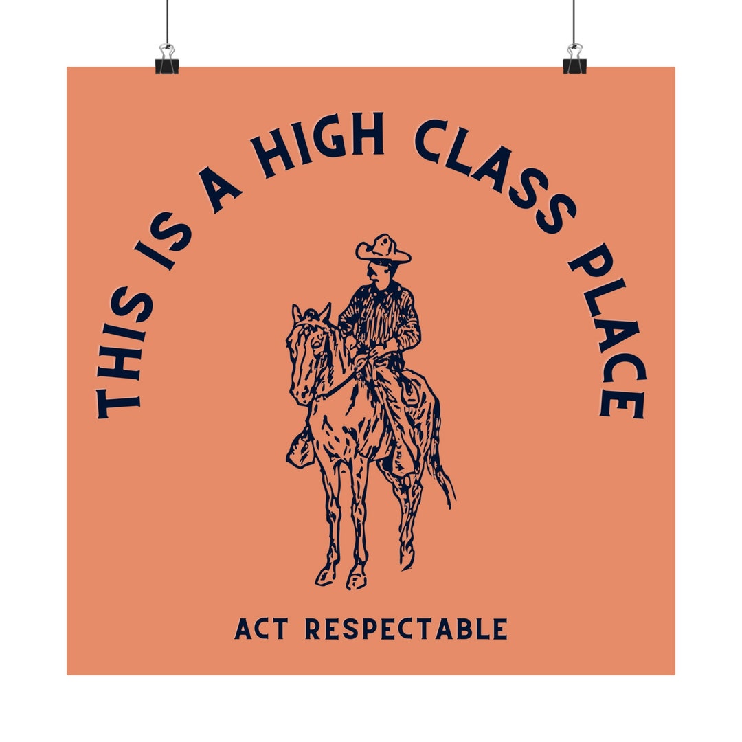 Physical Print, This is A High Class Place, Matte Poster, Western Art ...