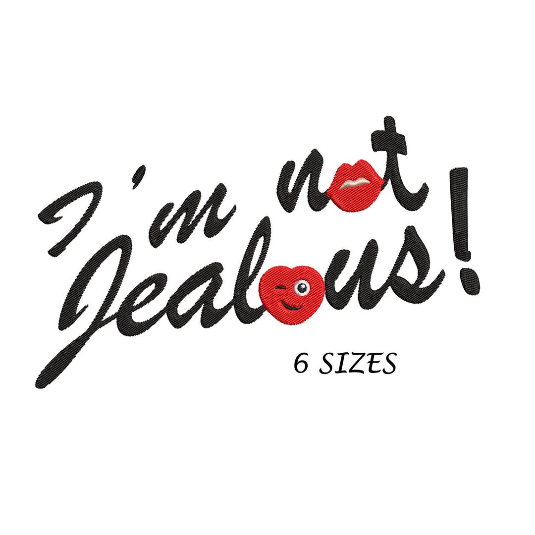 I'm Not Jealous Embroidery Design, Feeling Embroidery Design, Machine ...