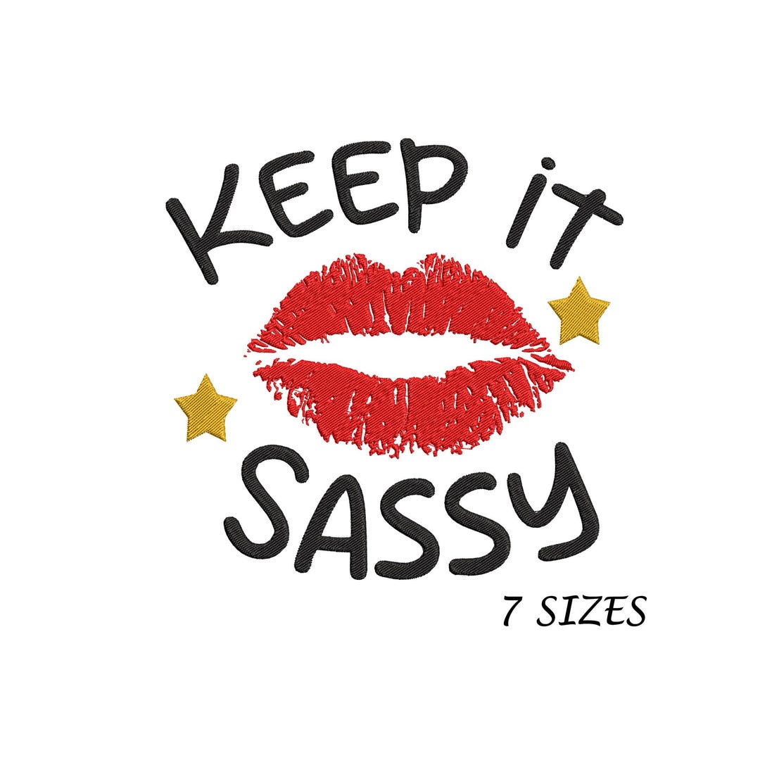 Lips and Keep It Sassy Embroidery Design: Multi Formats, 7 Sizes ...