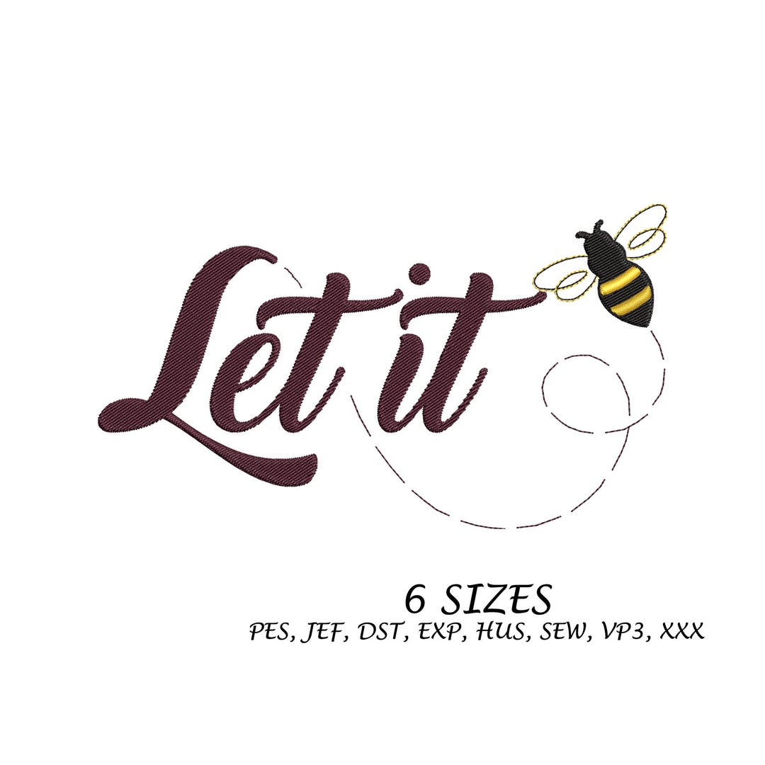 Let It Bee Embroidery Design: Quote & Bee (digital File, 6 Sizes) - Etsy