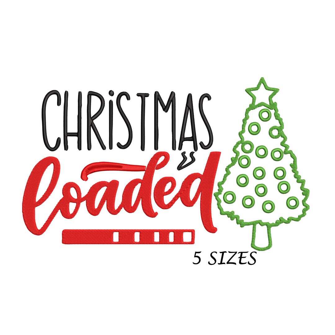 Christmas Loaded, Christmas Quote Embroidery Design for Machine in 5 ...