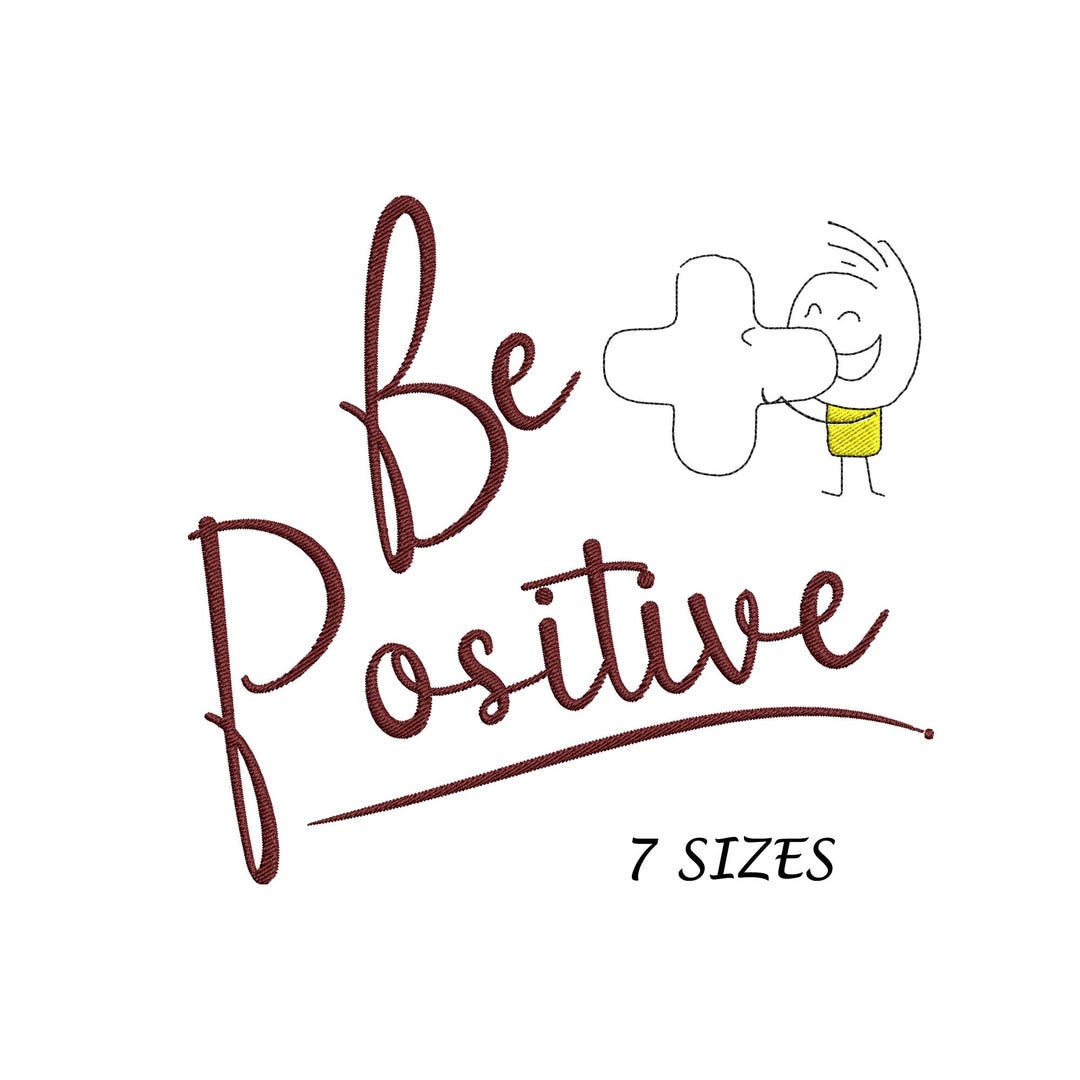 Be Positive Embroidery Design, Positive Saying Embroidery Design, 7 ...