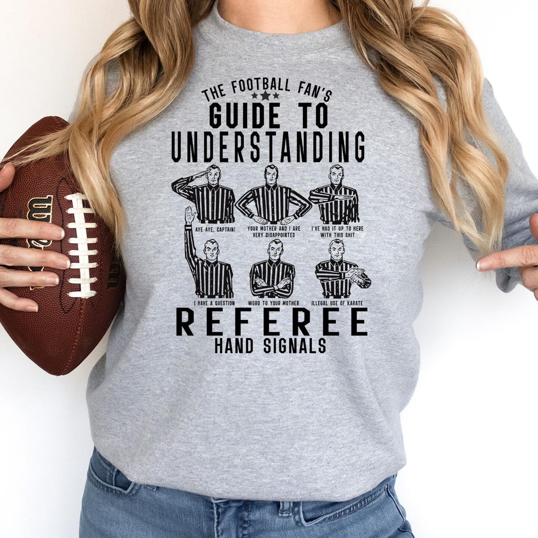 Funny Football Referee Hand Signals Shirt: Sarcastic Football Fan Gift ...