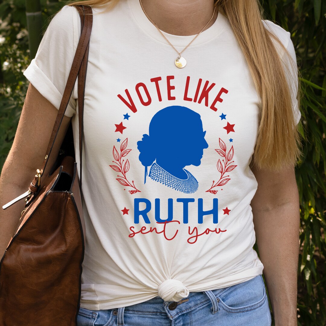 Vote Like Ruth Sent You Shirt, Vote Shirt, Election 2024 Shirt, RBG ...