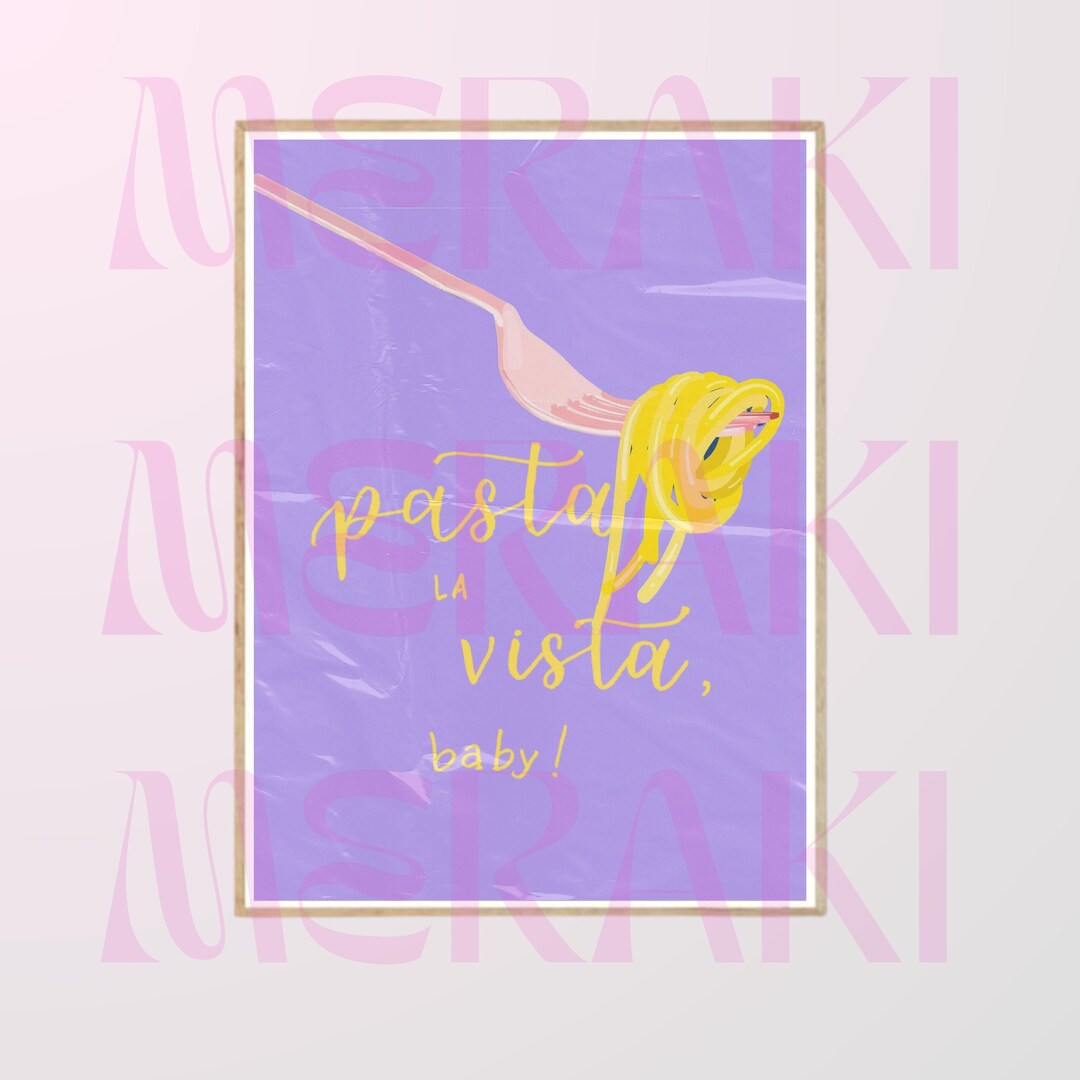 Pasta La Vista Baby! Poster - Digital Print - Wall Art - Decor - Room ...