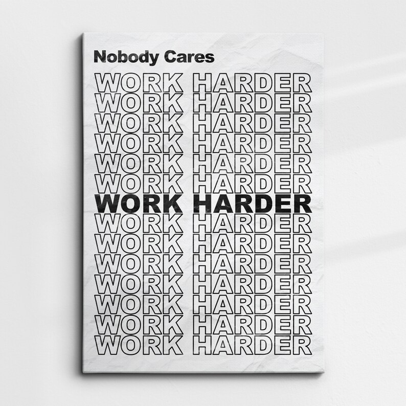Nobody Cares Work Harder Motivational Inspirational Self Improvement ...