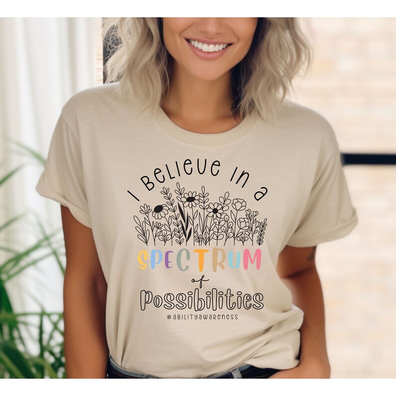 I Believe in a Spectrum of Possibilities Autism Awareness Shirt ...